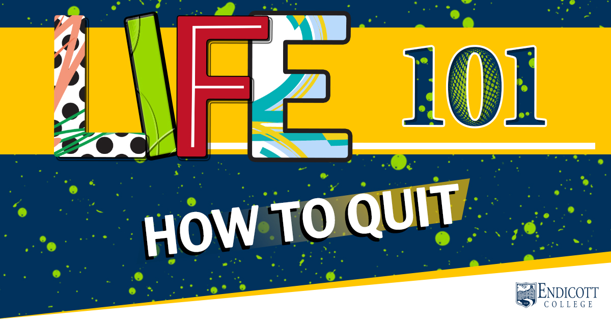 Life 101: How to Quit | Endicott College